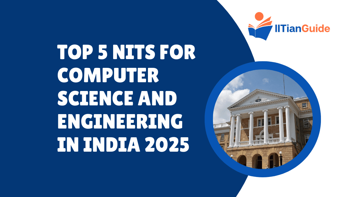 Top 5 NITs for Computer Science and Engineering in India 2025