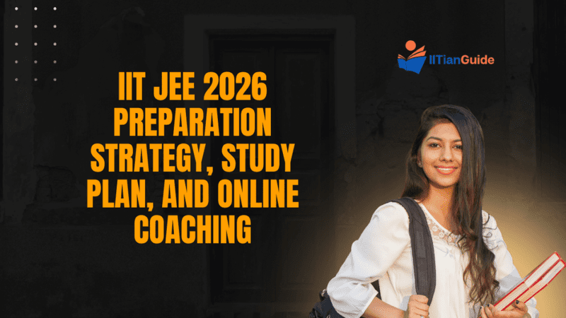 IIT JEE 2026 Preparation Strategy, Study Plan, and Online Coaching