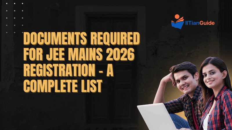 Documents Required for JEE Mains 2026 Registration – A Complete List