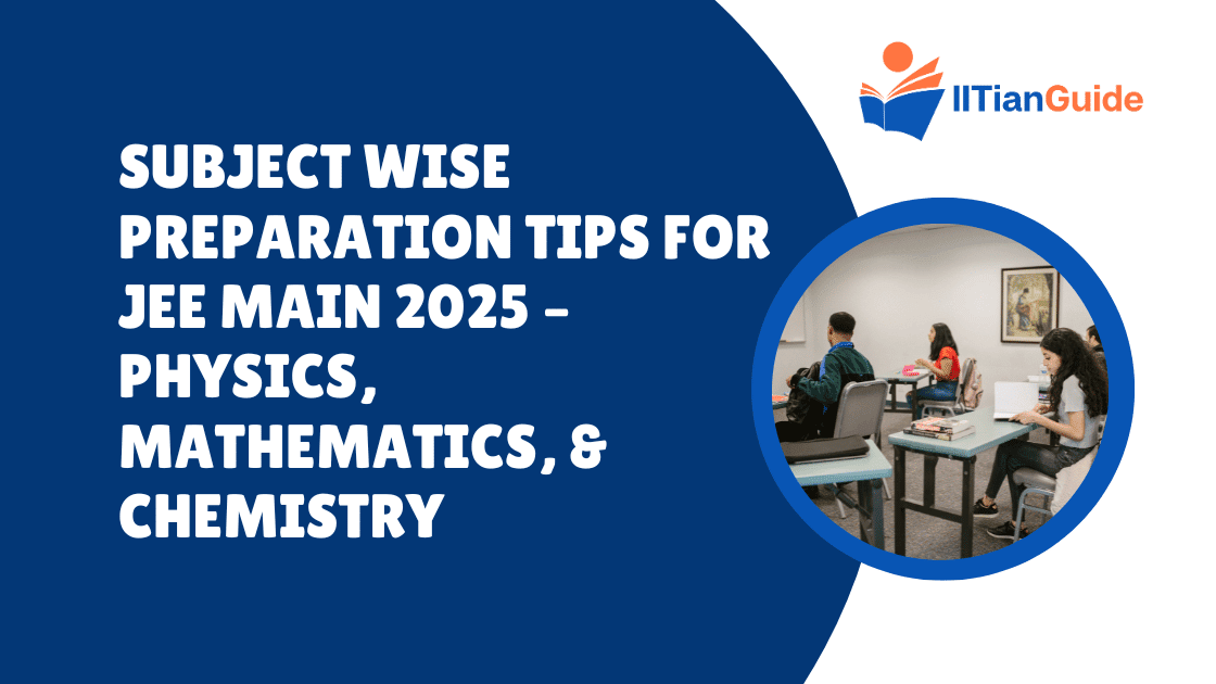 Subject Wise Preparation Tips for JEE Main 2025 – Physics, Mathematics ...