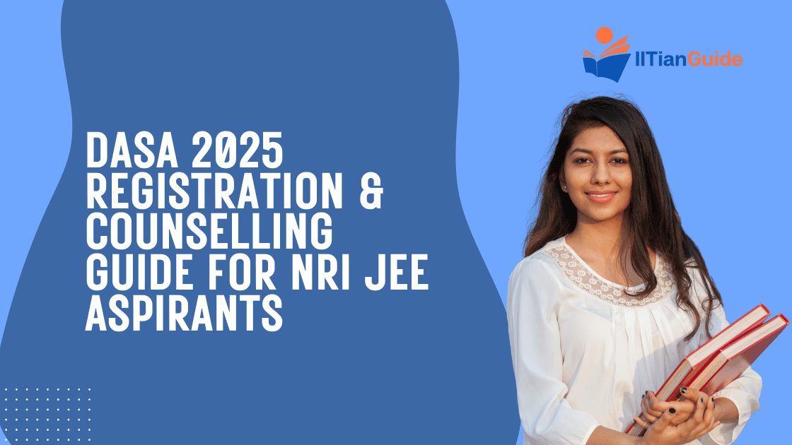 DASA 2025 Registration & Counselling Guide for NRI JEE Aspirants